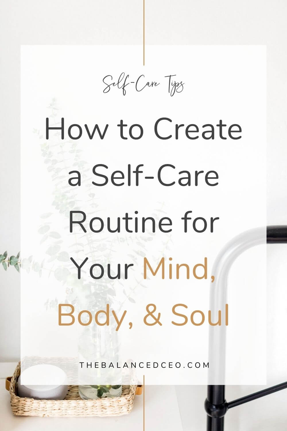 How to Create a Self-Care Routine for Mind, Body, and Soul - The ...