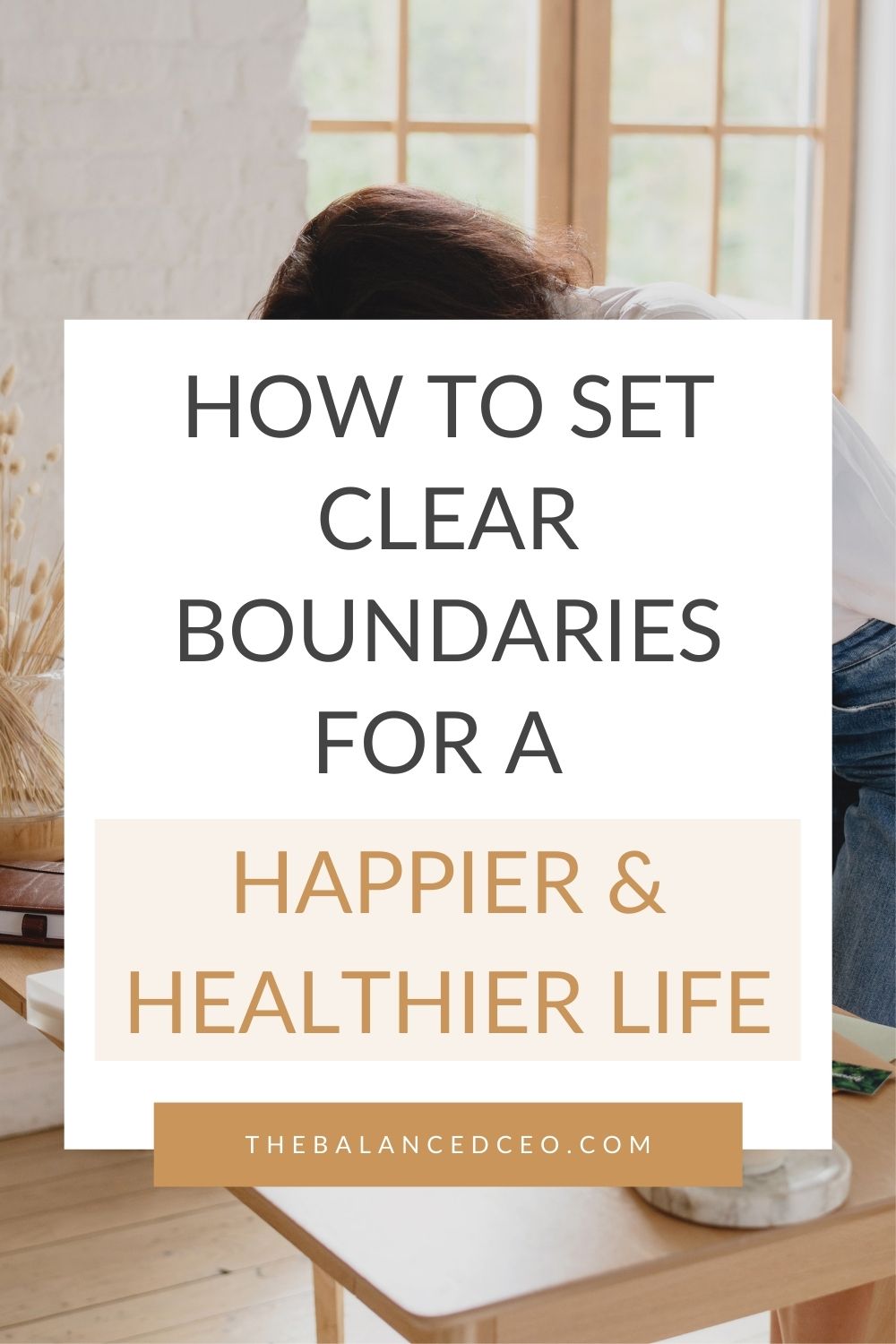 How to Set Clear Boundaries for a Happier and Healthier Life - The ...