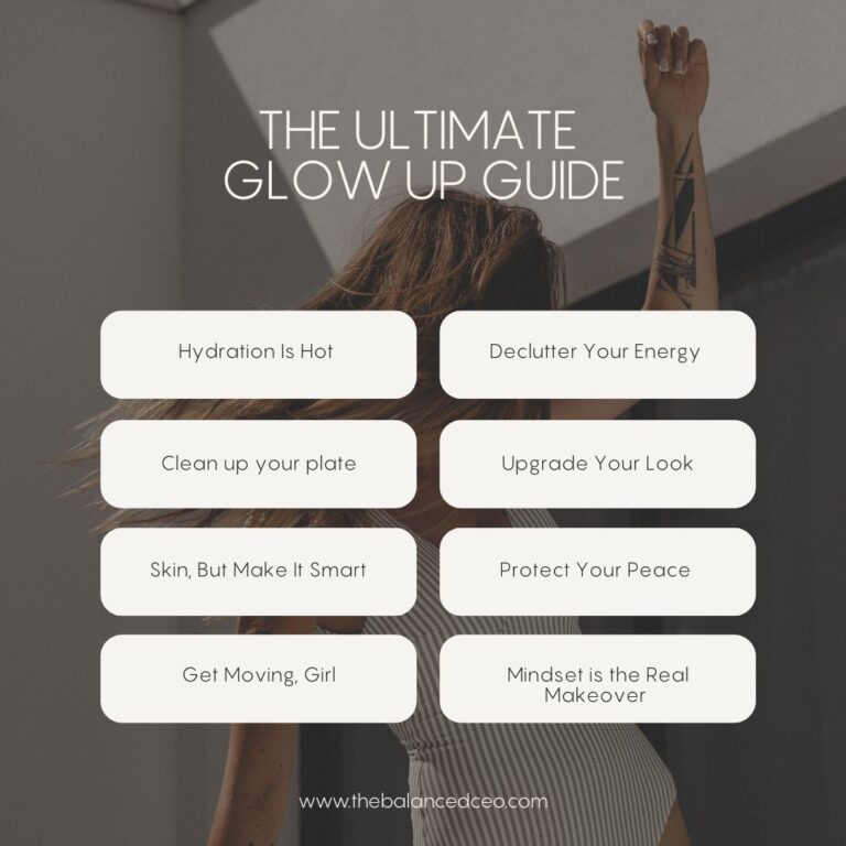 The Ultimate Glow Up Guide: Inside and Out - The Balanced CEO